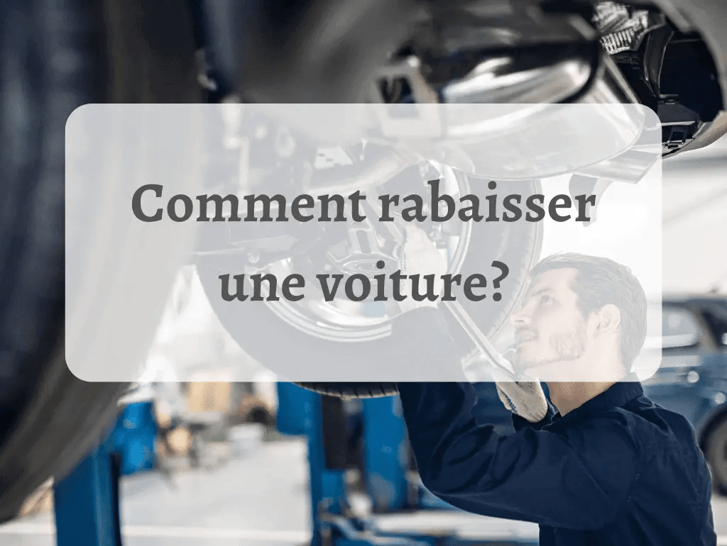 Comment rabaisser une voiture?